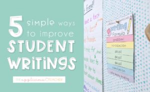 5 Easy Ways to Improve Student Writings - The Applicious Teacher