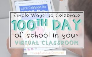 100th Day of School Activities for Your Virutal Classroom