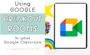 Using Google Breakout Rooms in Your Digital Classroom - The Applicious ...
