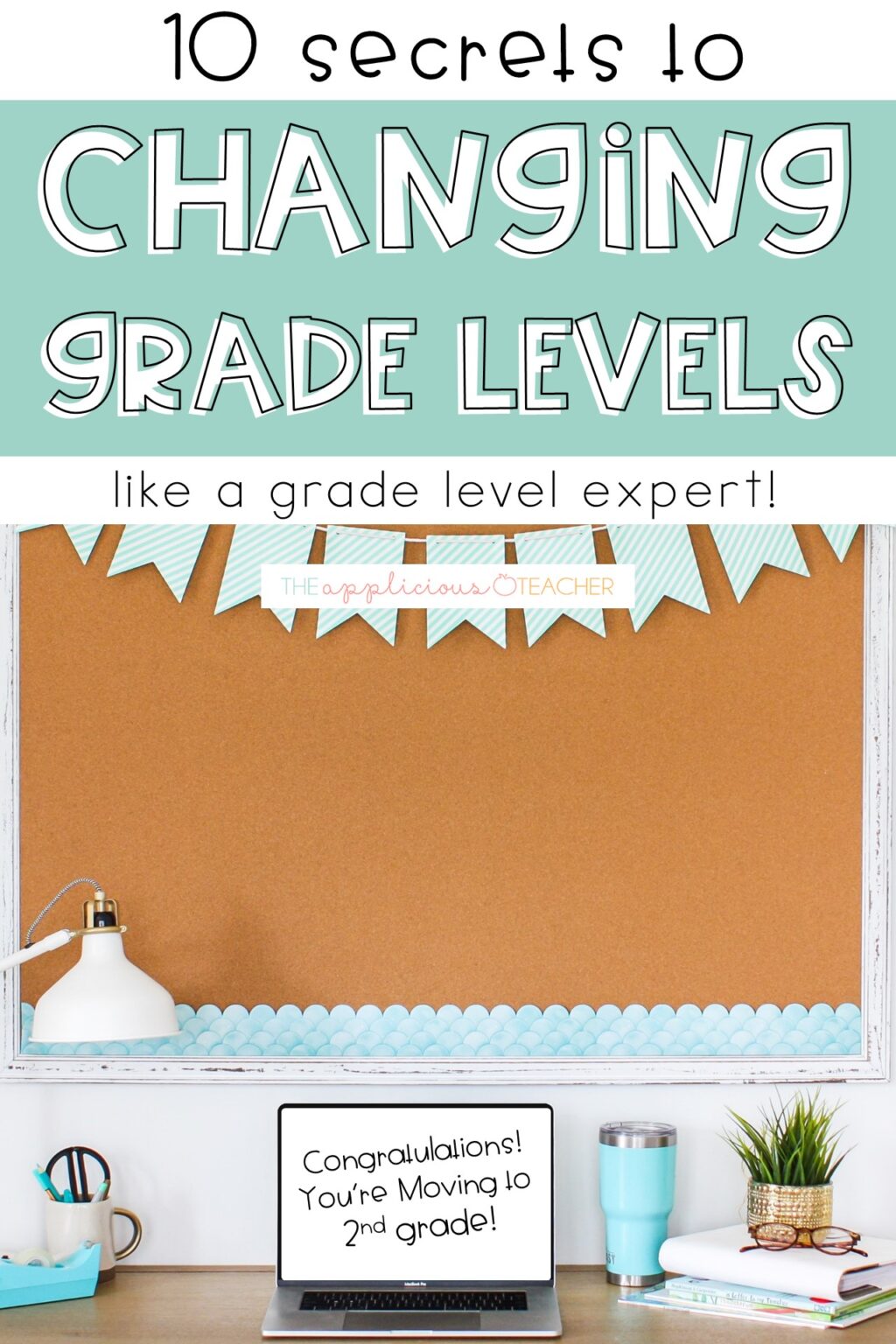 Tips for Changing Grade Levels - The Applicious Teacher