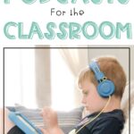 Podcast for the Classroom: 13 Student Favorites - The Applicious Teacher
