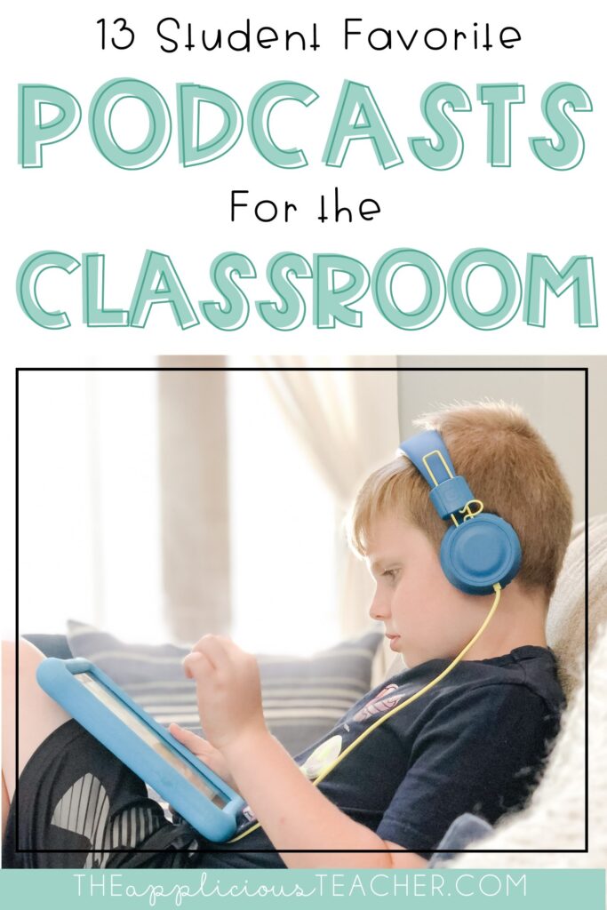 Podcast for the Classroom: 13 Student Favorites - The Applicious Teacher
