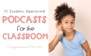 Podcast for the Classroom: 13 Student Favorites - The Applicious Teacher
